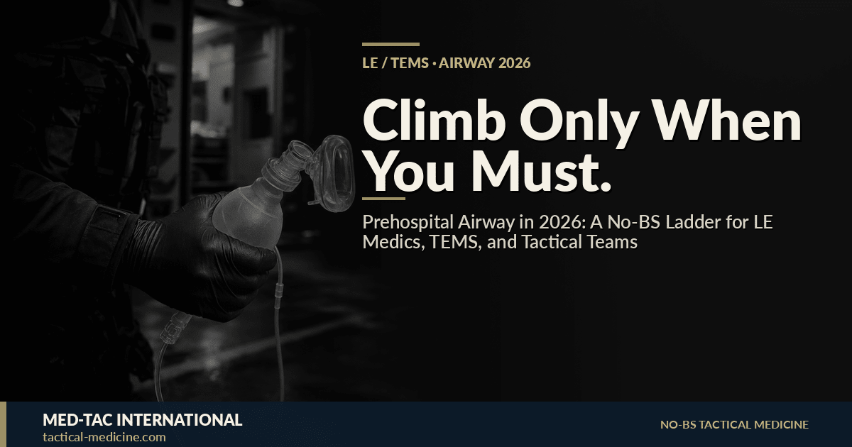 Prehospital Airway in 2026: A No-BS Ladder for LE Medics, TEMS, and Ta ...